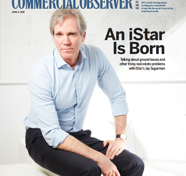In This Week’s Magazine: iStar’s Jay Sugarman Talks Tricky Real Estate ...